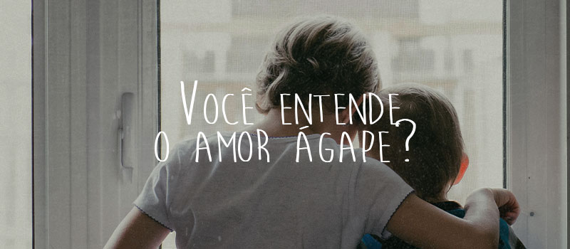 Você entende o amor ágape? – Bíblia JFA Offline